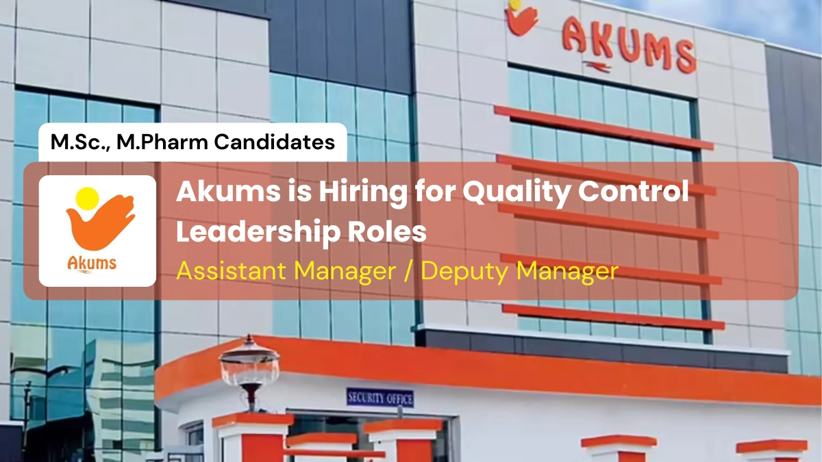 Akums is Hiring for Quality Control Leadership Roles - Assistant ...