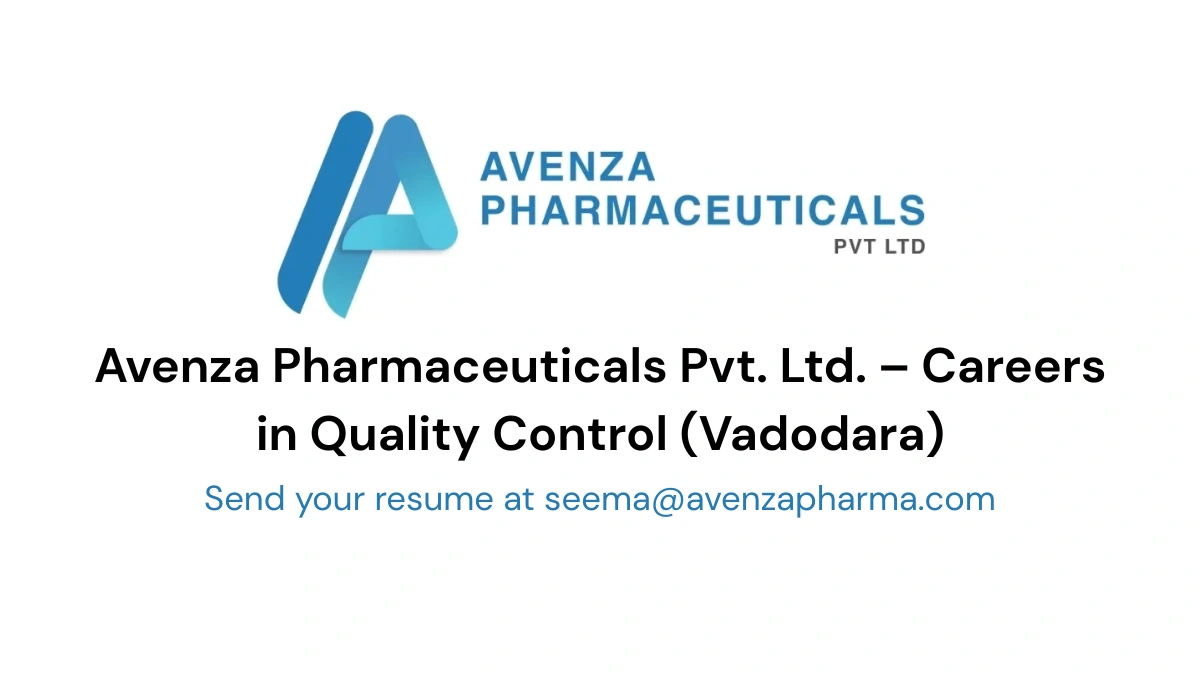 Avenza Pharmaceuticals Pvt. Ltd. – Careers in Quality Control (Vadodara ...