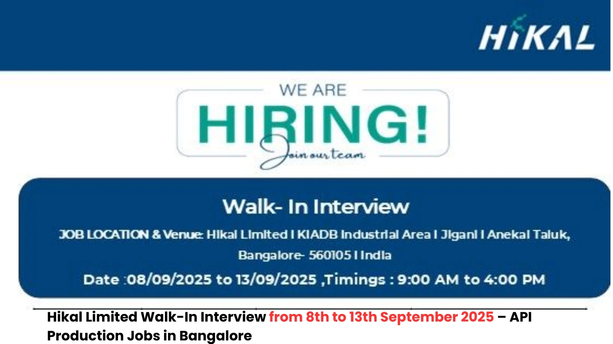 Hikal Limited Walk-In Interview from 8th to 13th September 2025 – API ...